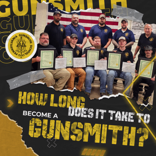 How Long Does it Take to Become a Gunsmith? | Pennsylvania Gunsmith School®